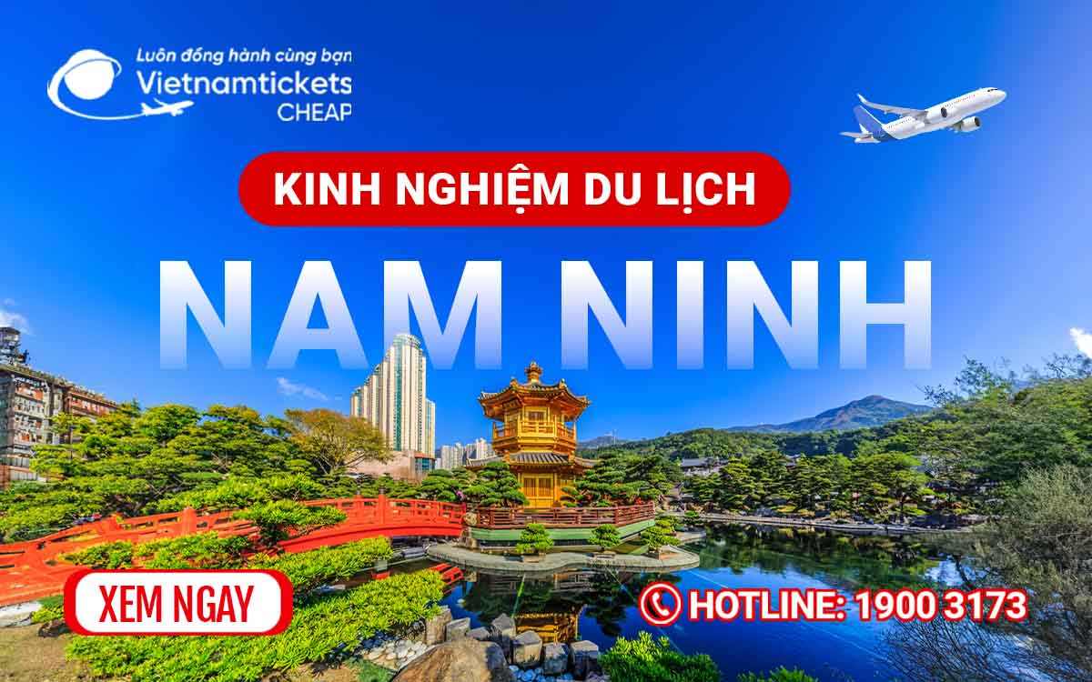 Kinh nghiệm du lịch Nam Ninh, Trung Quốc chi tiết mới nhất