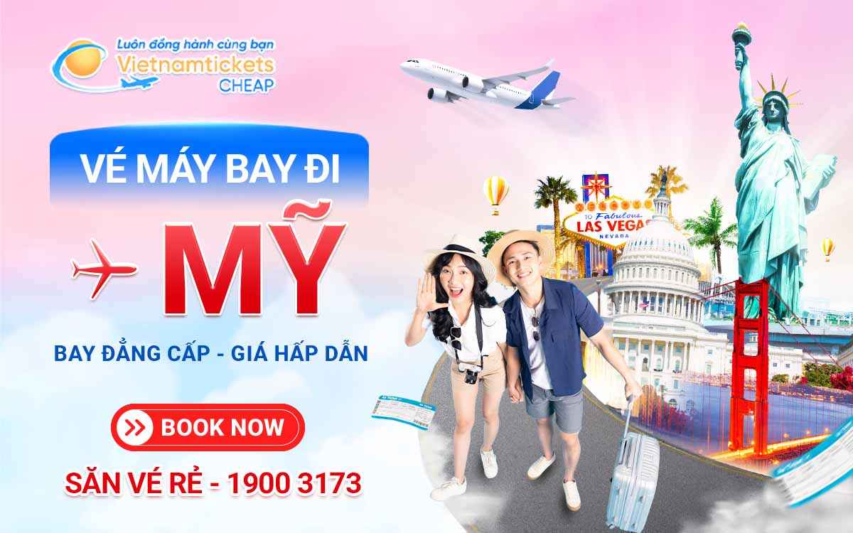 Vé Máy Bay Đi Mỹ Ưu Đãi Khủng Chỉ Từ 349 USD