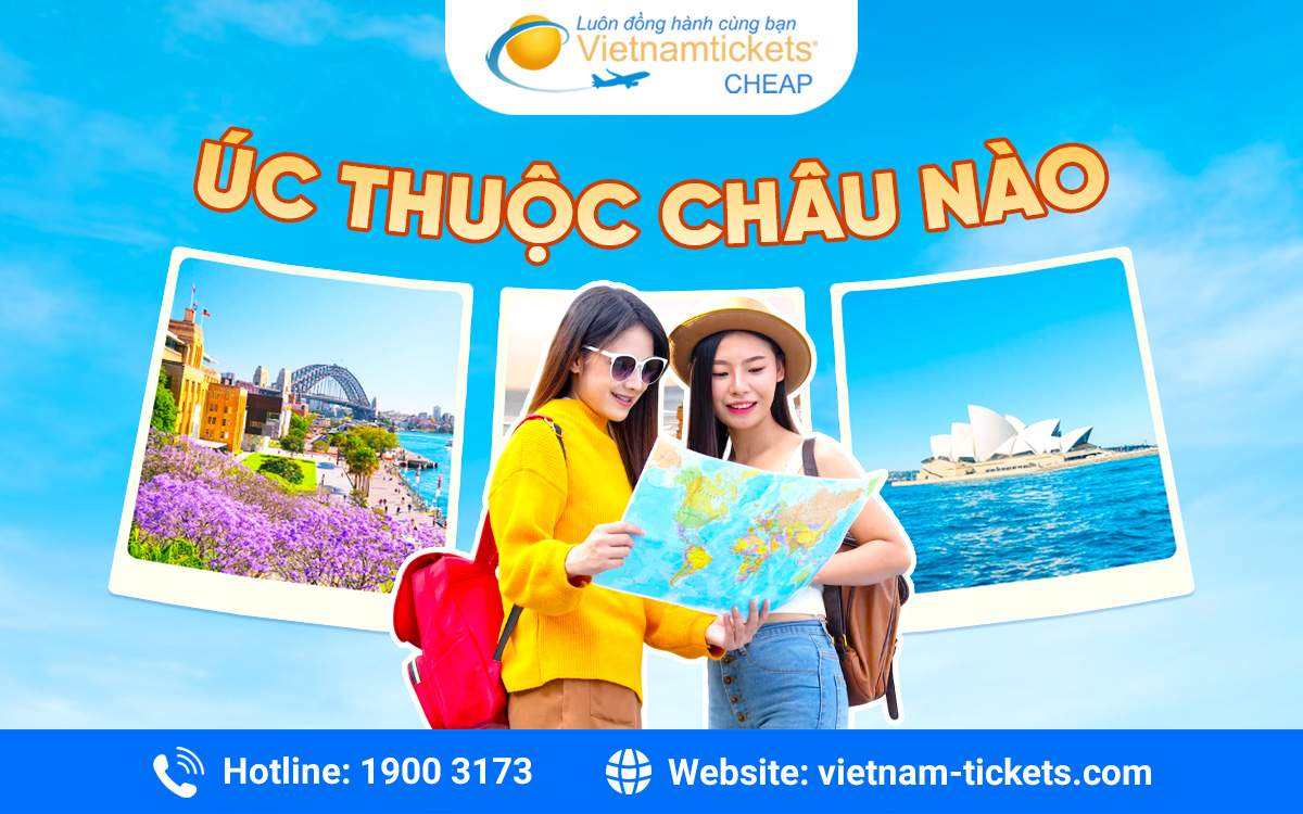 Úc thuộc châu nào? Chi tiết địa lý và châu lục Australia